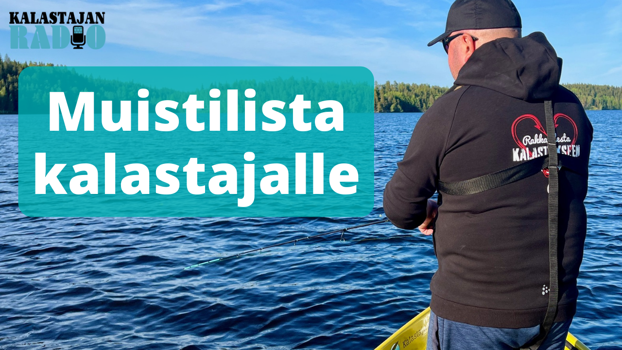 PodcastMuistilista kalastajalle - Kalastajan Kanava
